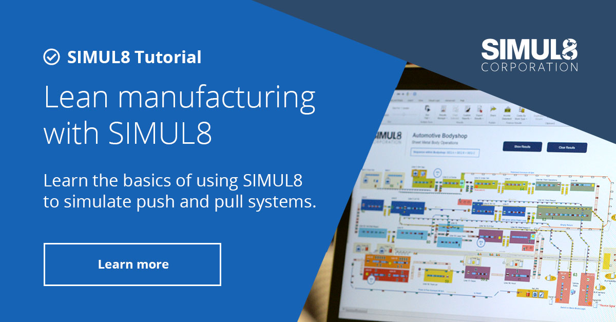 Tutorial: Using SIMUL8 for Lean Manufacturing Process Improvement | SIMUL8