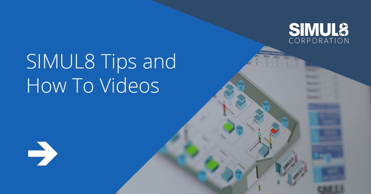 SIMUL8 Support Resources - Tips and How To Videos